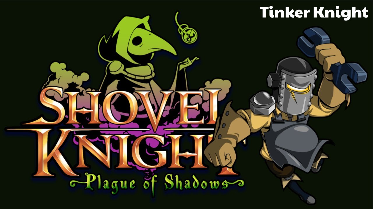 Shovel Knight (Plague of Shadows) - Tinker Knight - YouTube