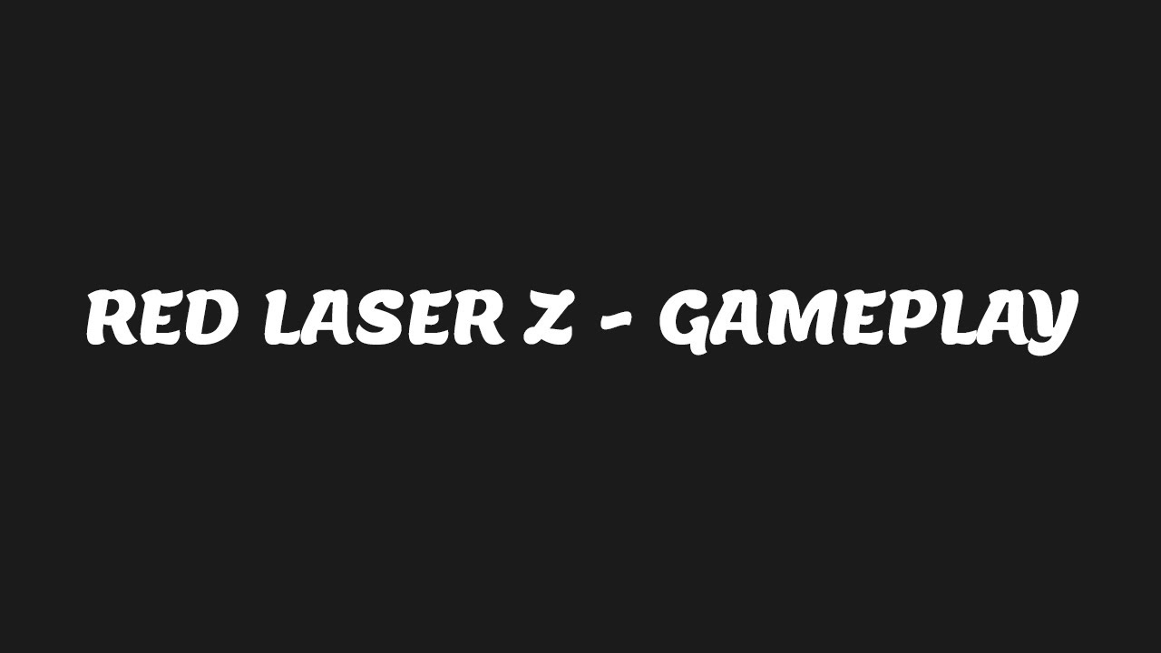 Red Laser Z - GAMEPLAY - YouTube
