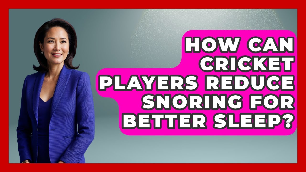 How Can Cricket Players Reduce Snoring For Better Sleep? - Go-To ...