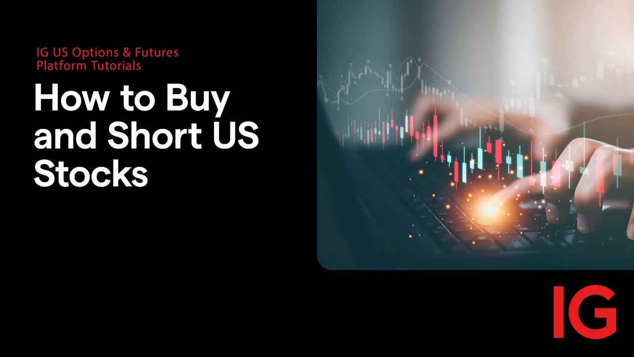 How to buy and short stocks | IG US Options & Futures Trading Platform ...