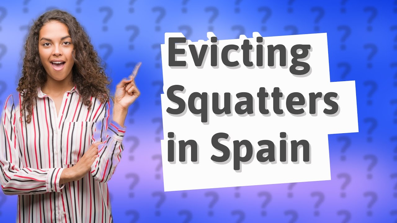 How Do I Evict A Squatter In Spain YouTube how-do-i-evict-a-squatter-in-spain-youtube