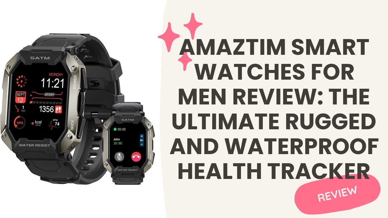 AMAZTIM Smart Watches for Men Review: The Ultimate Rugged and ...