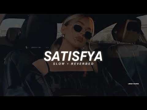 Satisfya - (Slow + Reverbed) LYRICS MUGIC  | Imran Khan