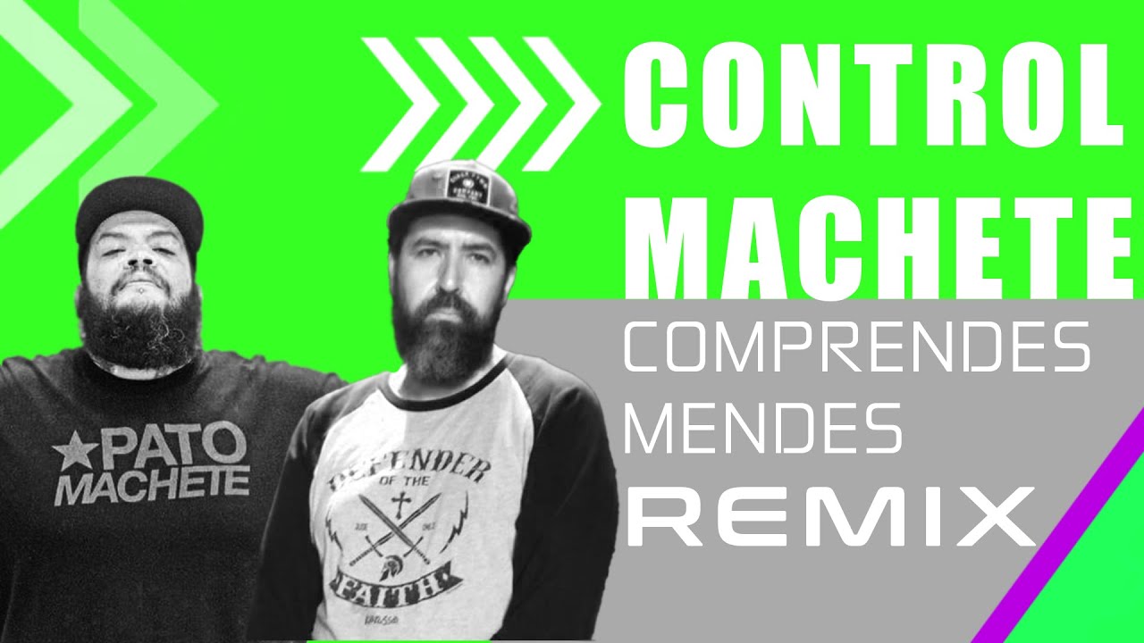 CONTROL MACHETE - COMPRENDES MENDES (3dbeats REMIX) - YouTube