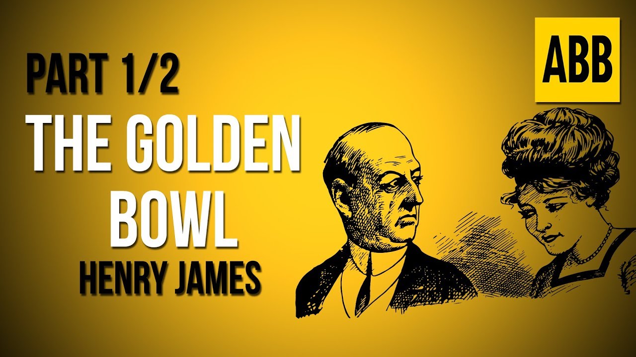 THE GOLDEN BOWL: Henry James - FULL AudioBook: Part 1/2 - YouTube
