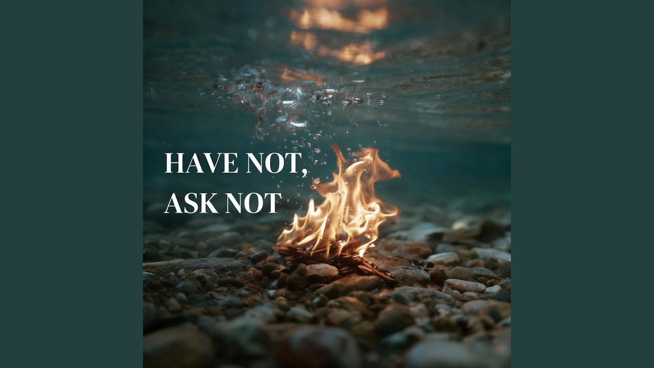 Have Not, Ask Not - YouTube
