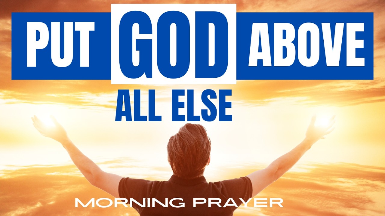 GOD ABOVE ALL ELSE - PRIORITIZE GOD IN YOUR LIFE - YouTube