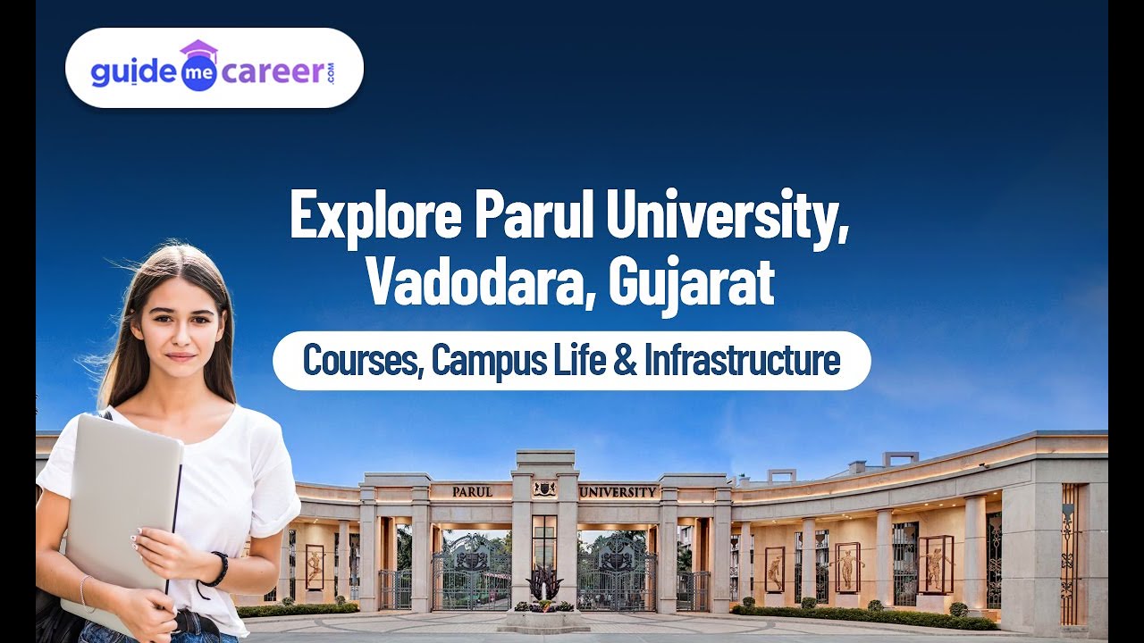 Explore Parul University, Vadodara, Gujarat | Courses, Campus Life ...