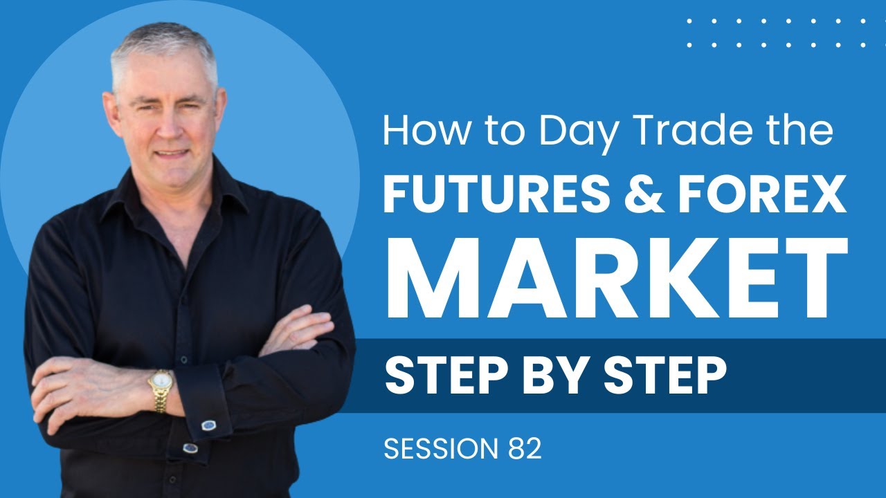 How to Day Trade the Futures and Forex Markets. Step by Step. (Session ...
