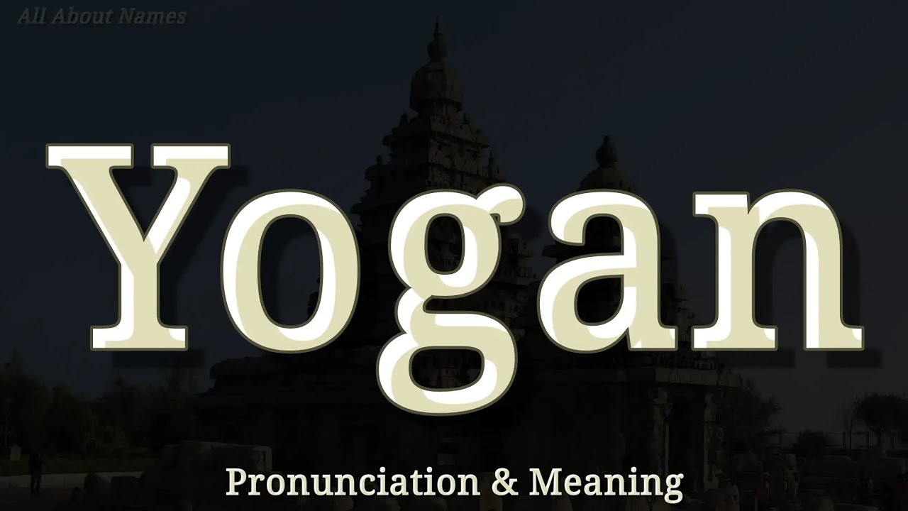 Yogan - Pronunciation and Meaning - YouTube