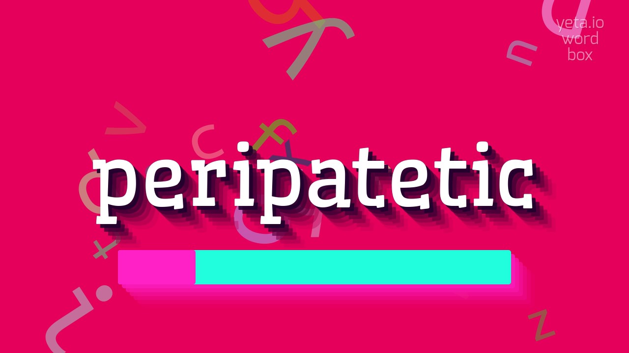 How to say "peripatetic"! (High Quality Voices) - YouTube