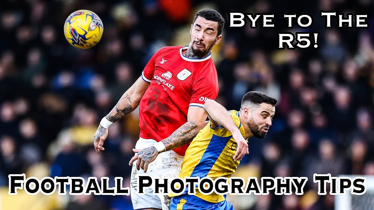 Football Photography tips - Bye to the R5! - YouTube