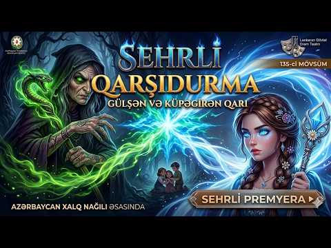 Sehrli Qarşıdurma: Gülşən və Küpəgirən Qarı