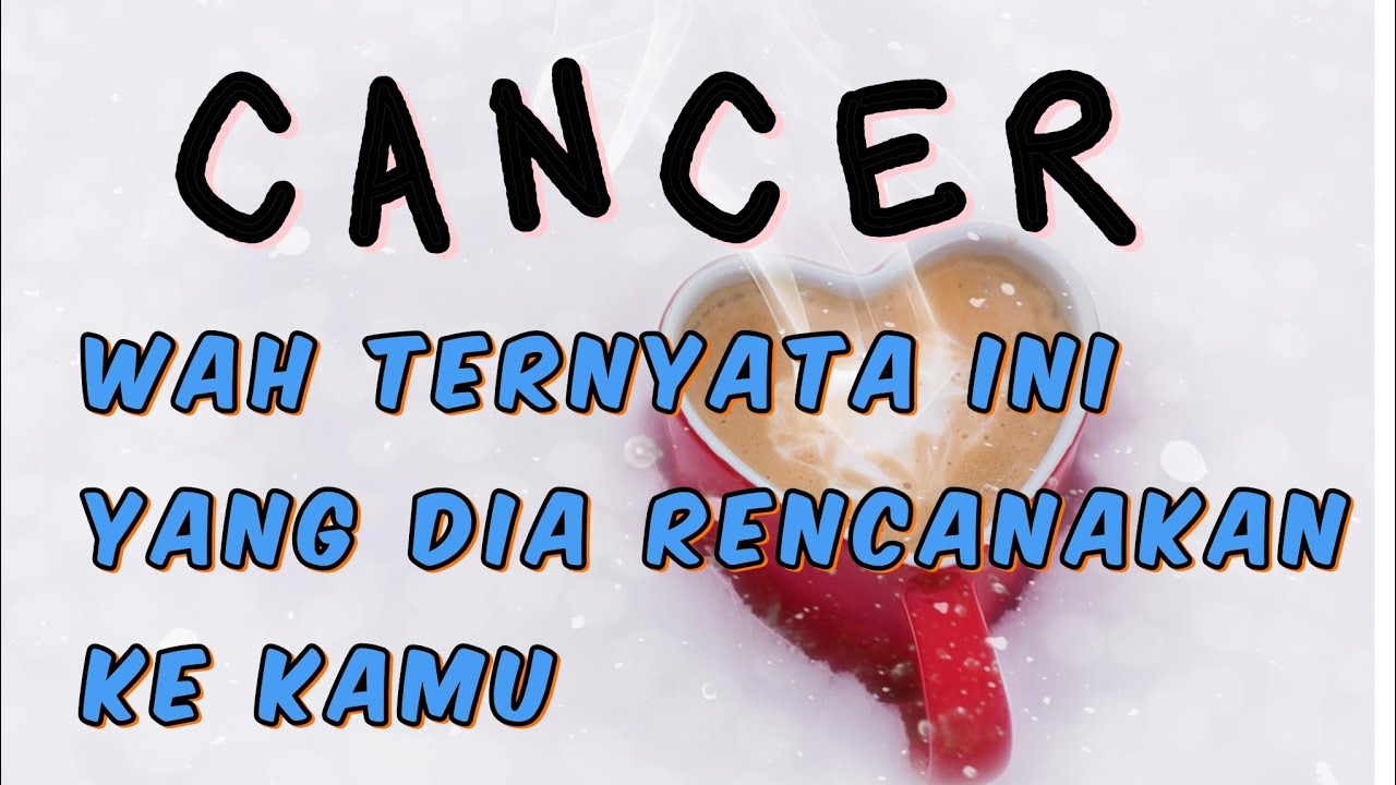 CANCER 💞 Wah ternyata , ini yang Dia rencanakan , dan akan Dia katakan ...