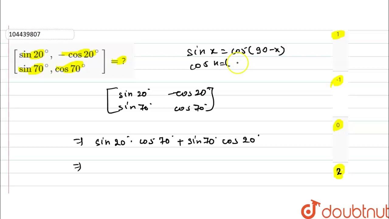 sin 20^(@),-cos 20^(@)),(sin 70^(@), cos 70^(@)):}]=`? - YouTube