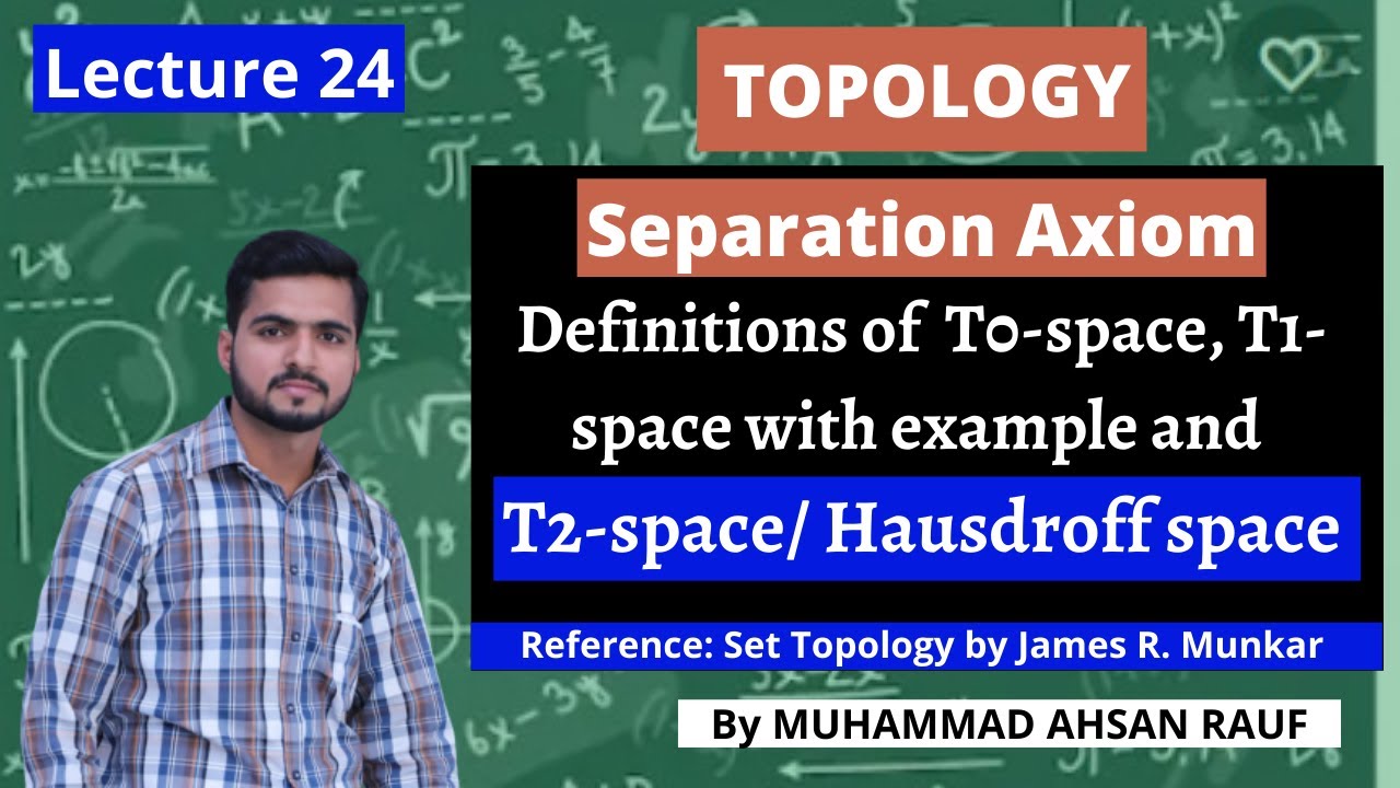 Lecture 24 | (Separation axioms) To ,T1, and T2 or Hausdroff space ...