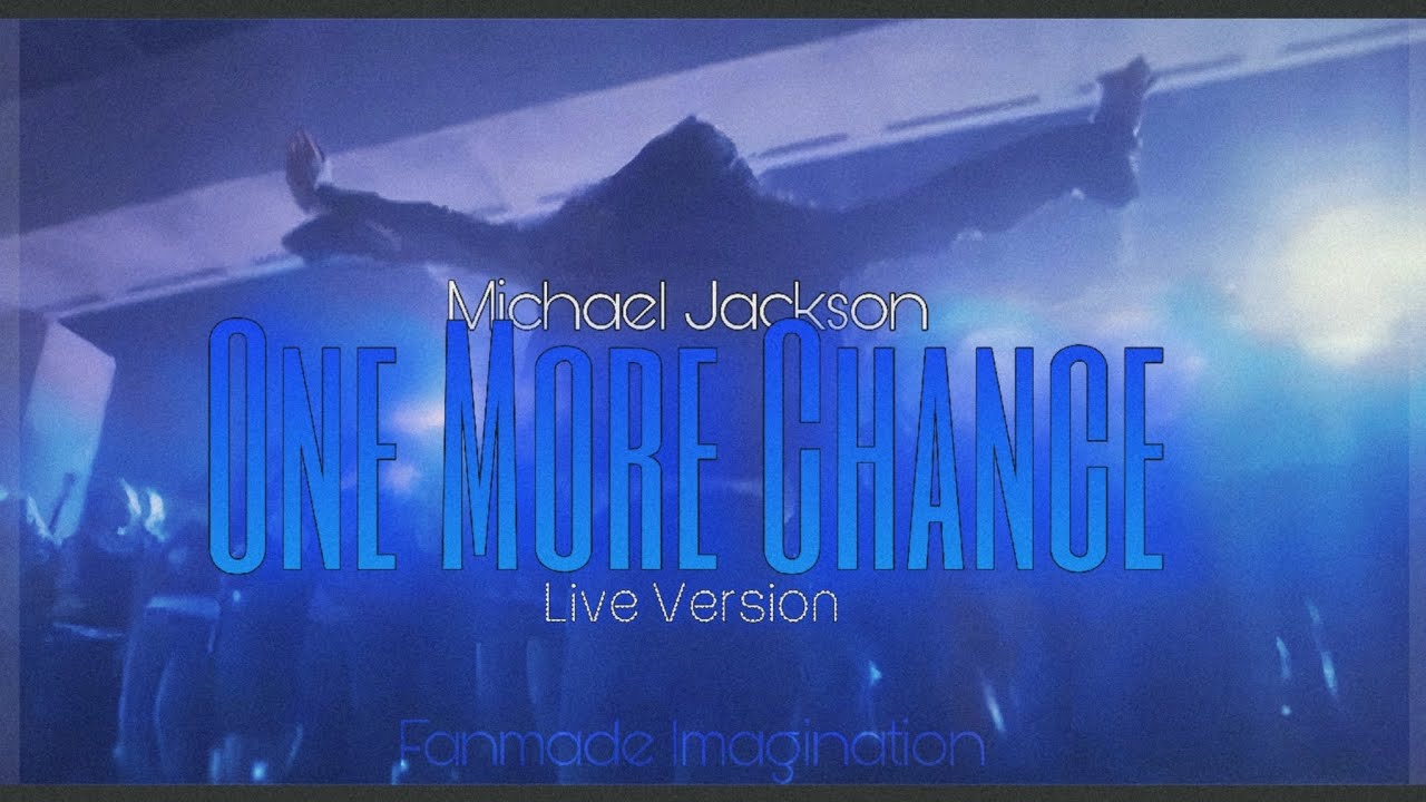 Michael Jackson - One More Chance • Live Version • Fanmade Imagination ...