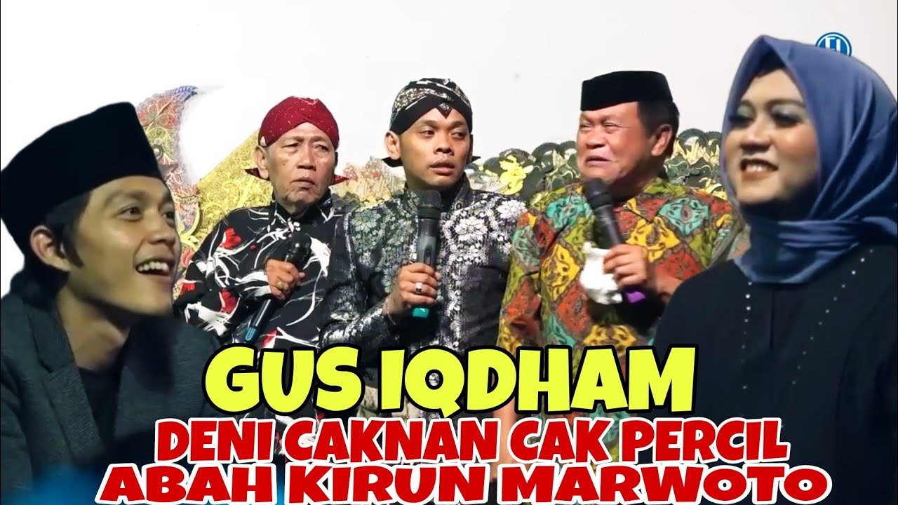 GUS IQDHAM CAK PERCIL DENI CAKNAN ABAH KIRUN LUCU POLL || RUSAK RUSAK ...