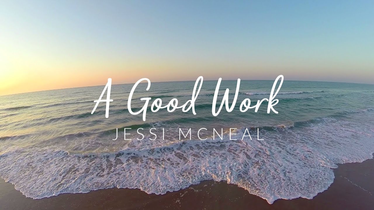 Jessi McNeal - A Good Work (Acoustic) - YouTube