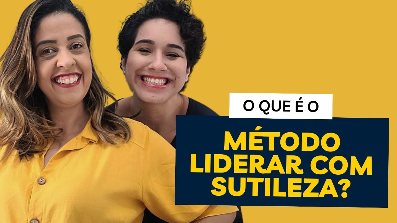 O que é o Método Liderar com Sutileza? - YouTube