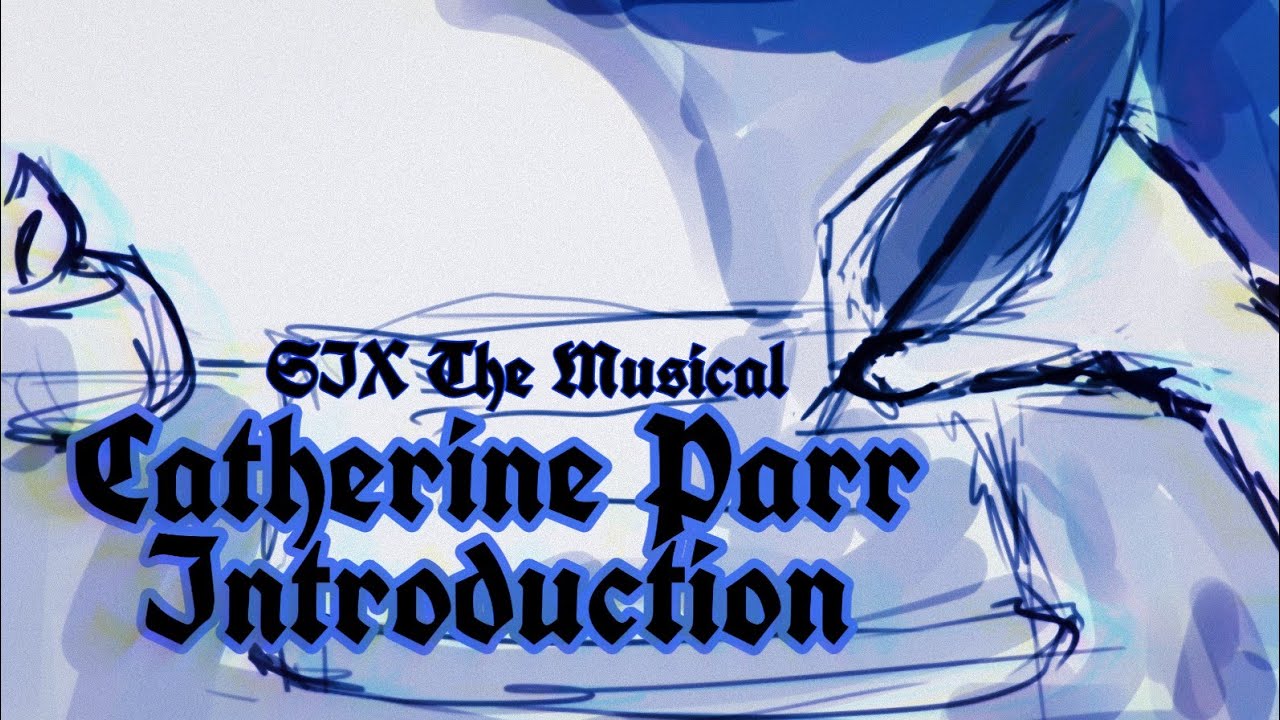 Catherine Parr Intro animatic/ SiX the musical (+desc ) - YouTube