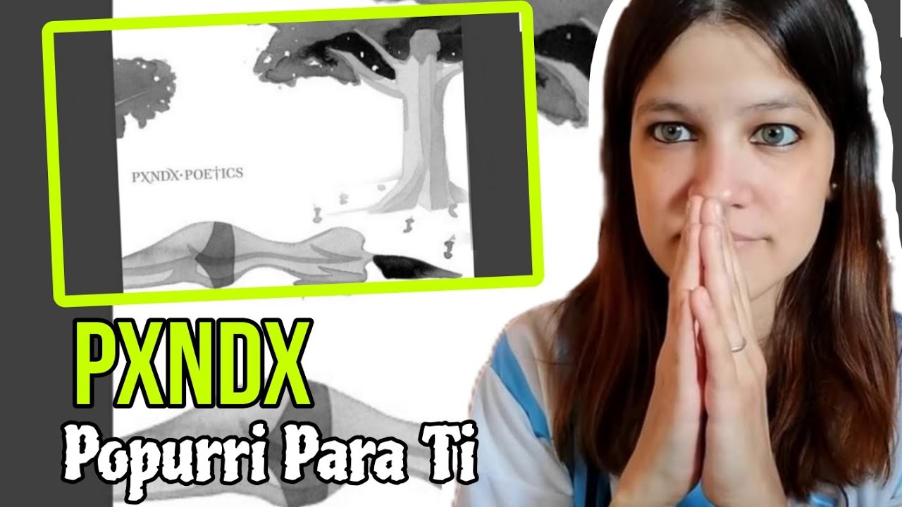 REACCIÓN PXNDX - Popurrí Para Ti [ÁLBUM POETICS] | Natuchys - YouTube