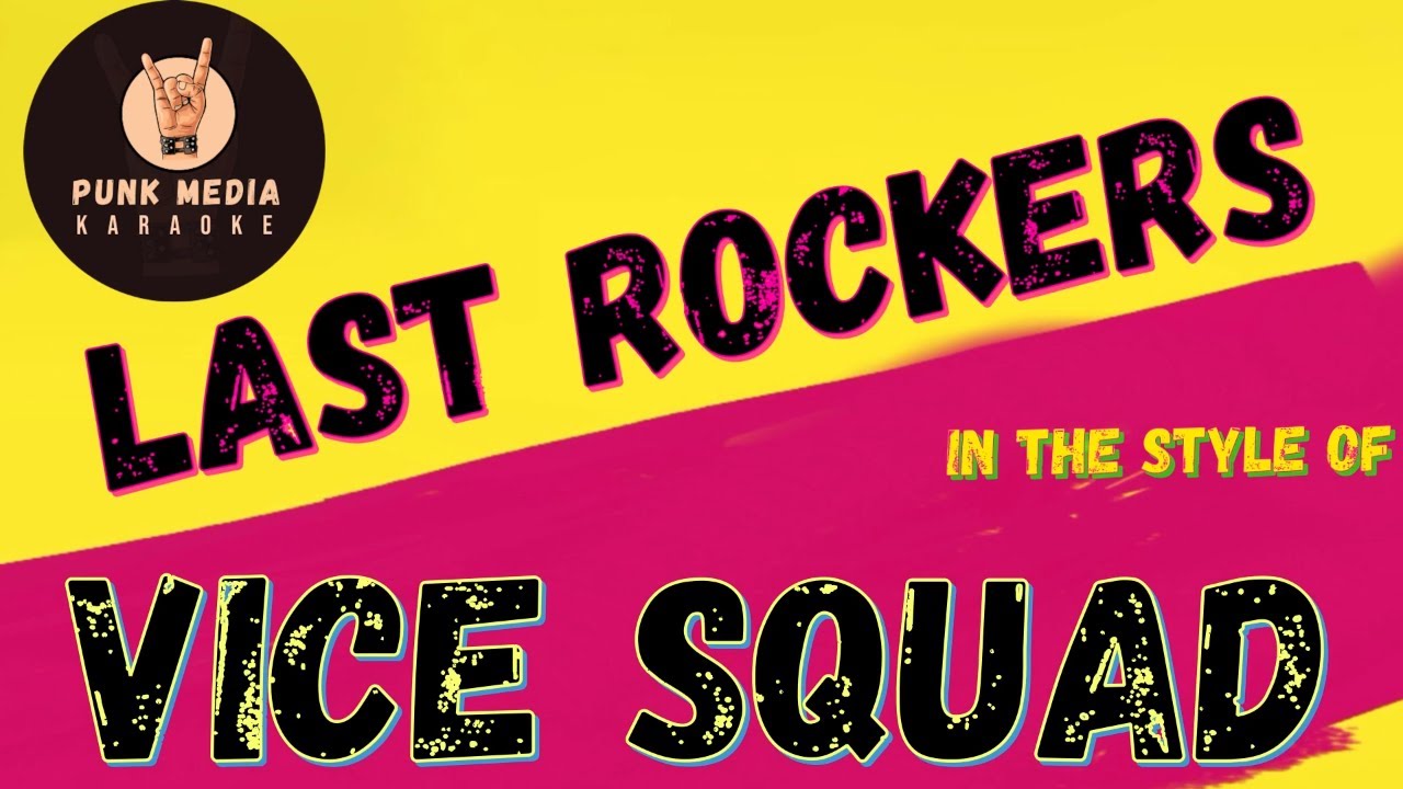 VICE SQUAD - LAST ROCKERS (KARAOKE INSTRUMENTAL VERSION) PUNK MEDIA ...
