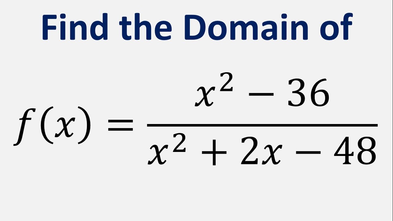 Find The Domain Of F x x 2 36 x 2 2x 48 YouTube find-the-domain-of-f-x-x-2-36-x-2-2x-48-youtube