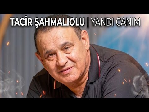 Tacir Şahmalıoğlu – Yandı Canım 