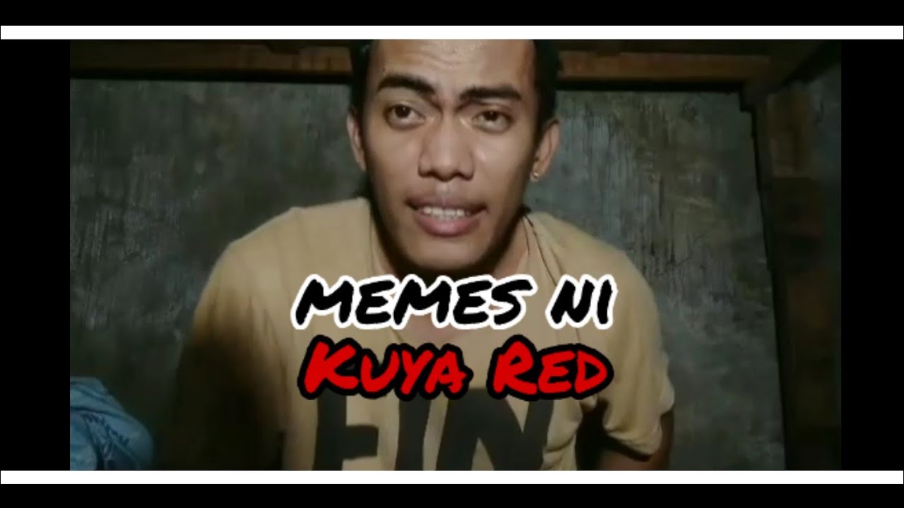 Memes ni Kuya red Wag kasi subukan masisira ang buhay nyo - YouTube