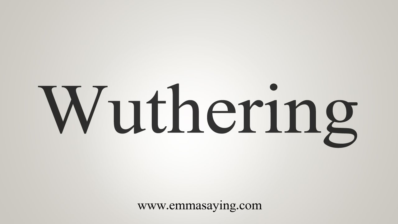 How To Say Wuthering - YouTube