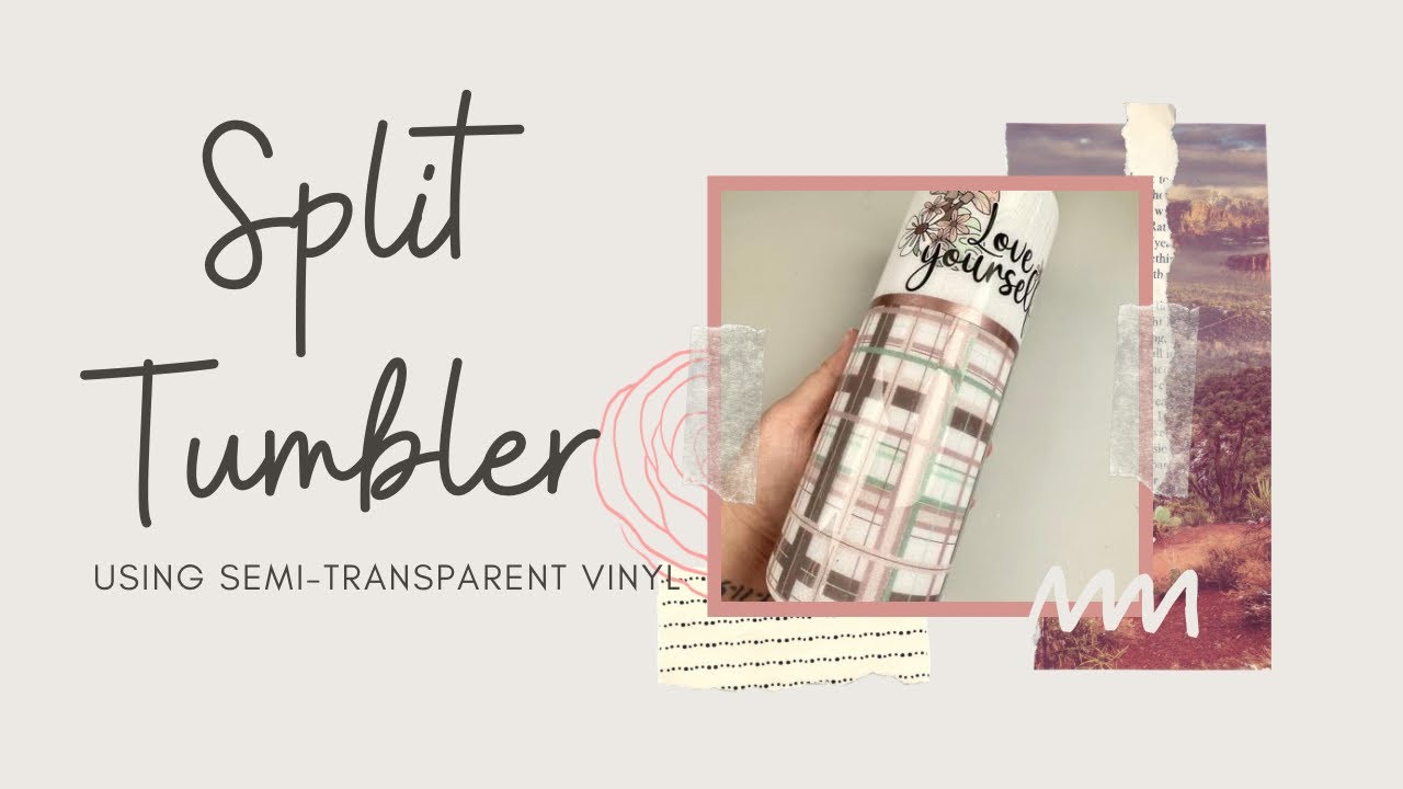 Split Tumbler using semi transparent vinyl - YouTube