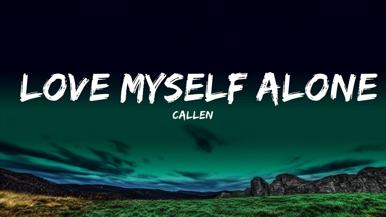 Callen - Love Myself Alone (Lyrics) | 25 Min - YouTube