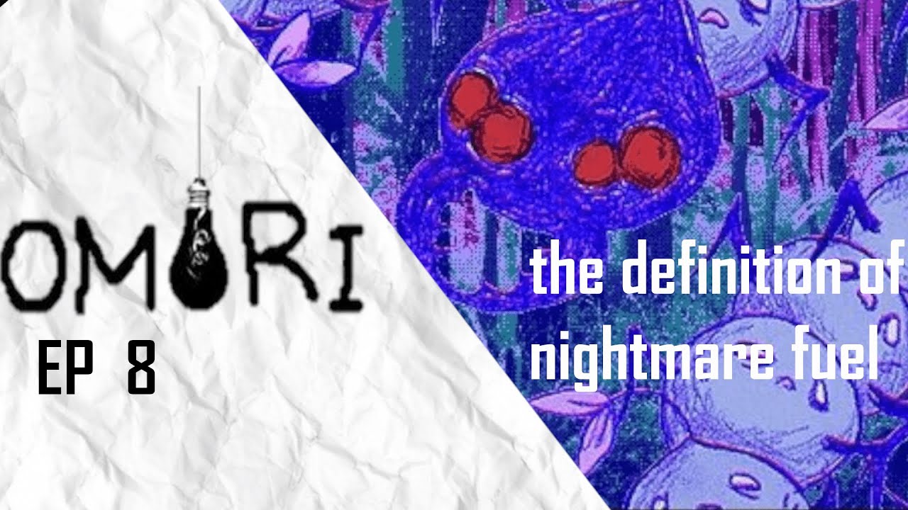 Omori episode 8 New Nightmare Fuel | Playthrough - YouTube