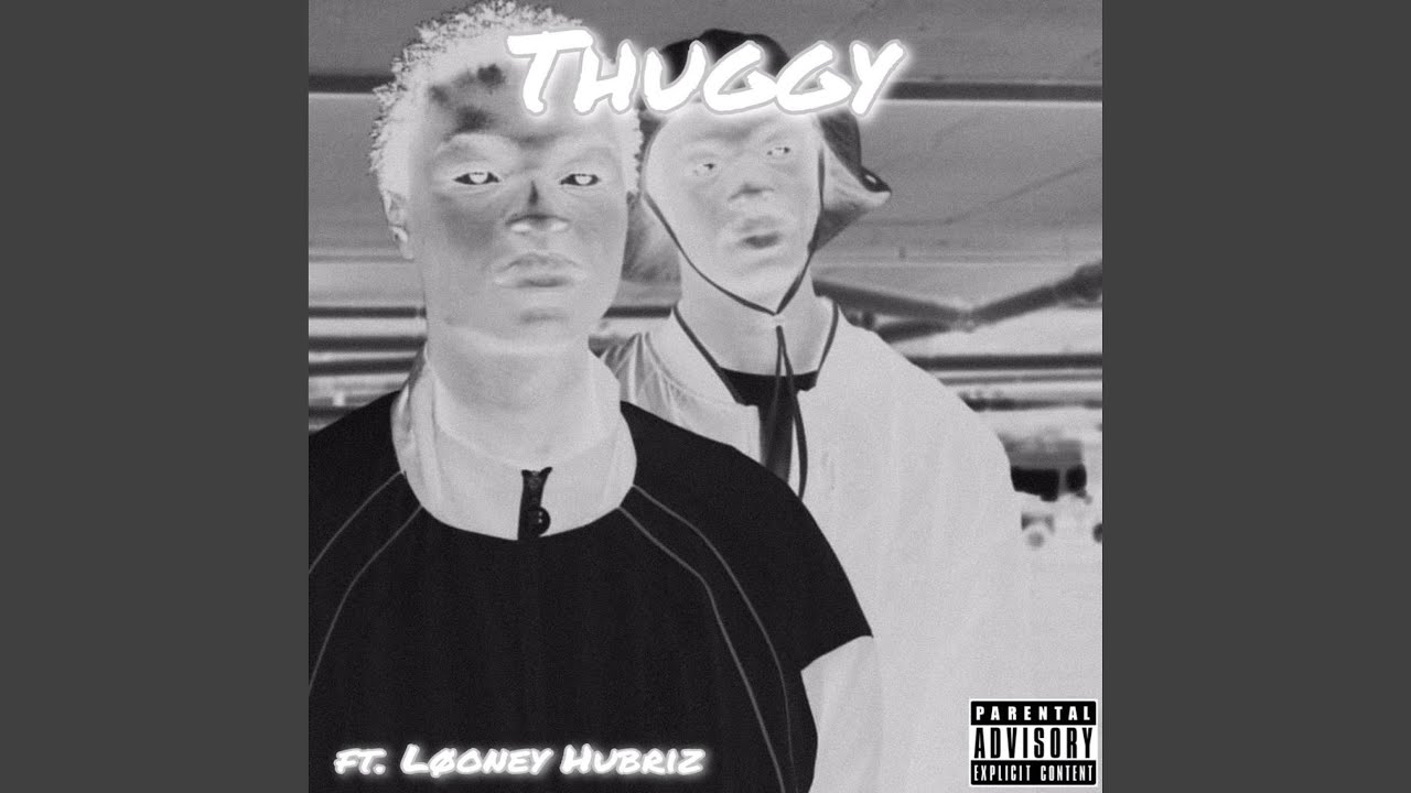Thuggy (feat. Løoney Hubriz) - YouTube Music