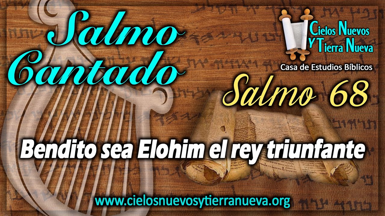 Salmo 68 Cantado: Bendito sea Elohim el rey triunfante - YouTube