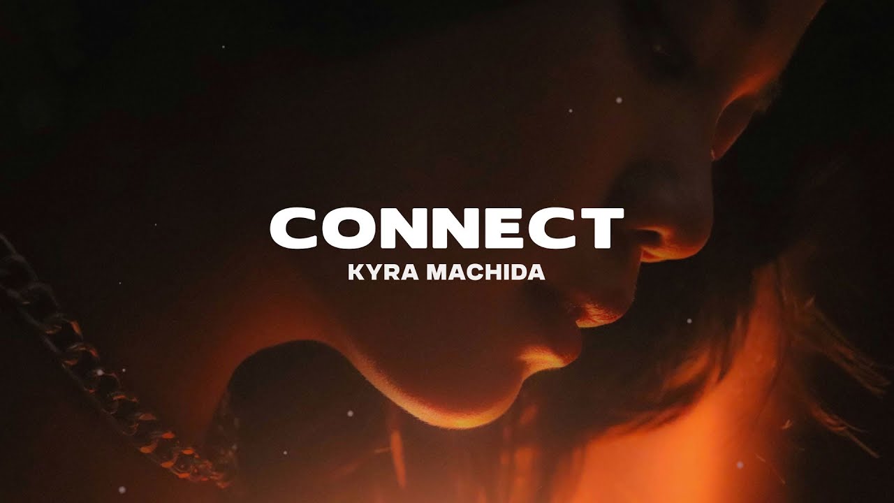 Kyra Machida - Connect (Lyrics) - YouTube