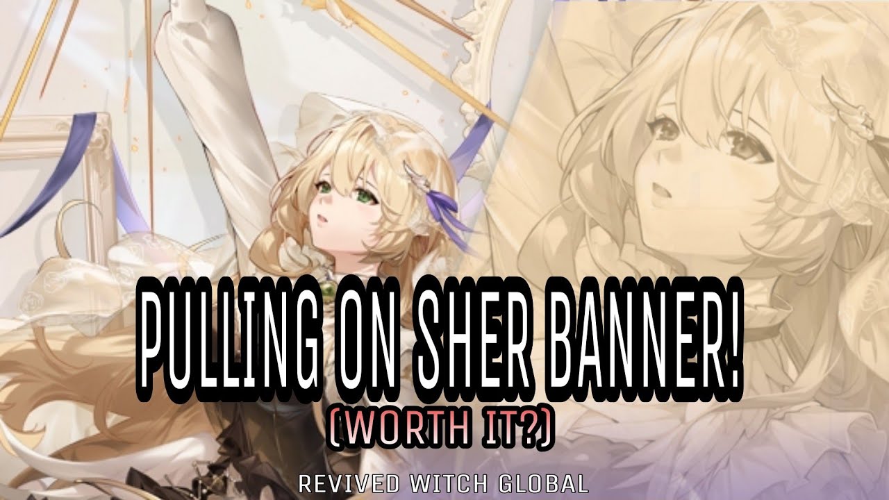 Im Pulling For Sher! Should You Pull Her? - Revived Witch Global Guide ...