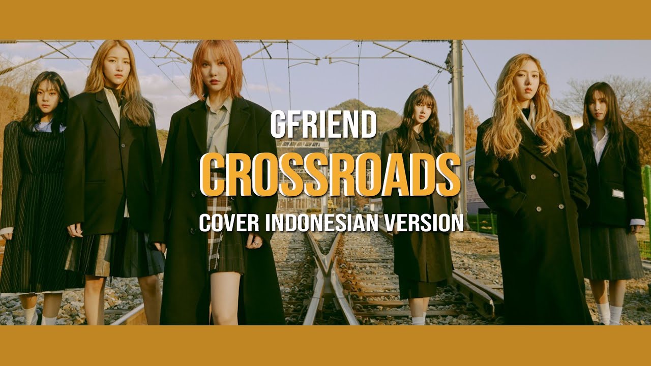 GFRIEND - CROSSROADS ( Cover Indonesian Version ) by Suci Audria - YouTube