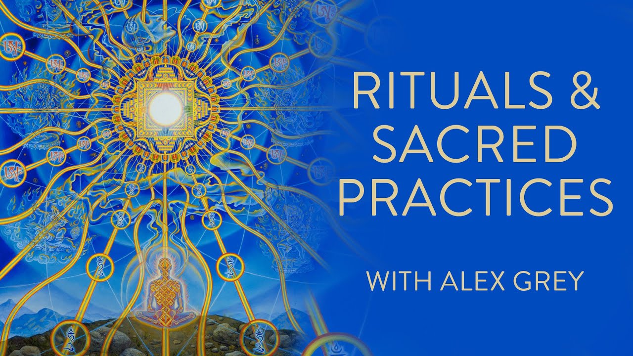 Alex Grey on Rituals and Sacred Practices - YouTube