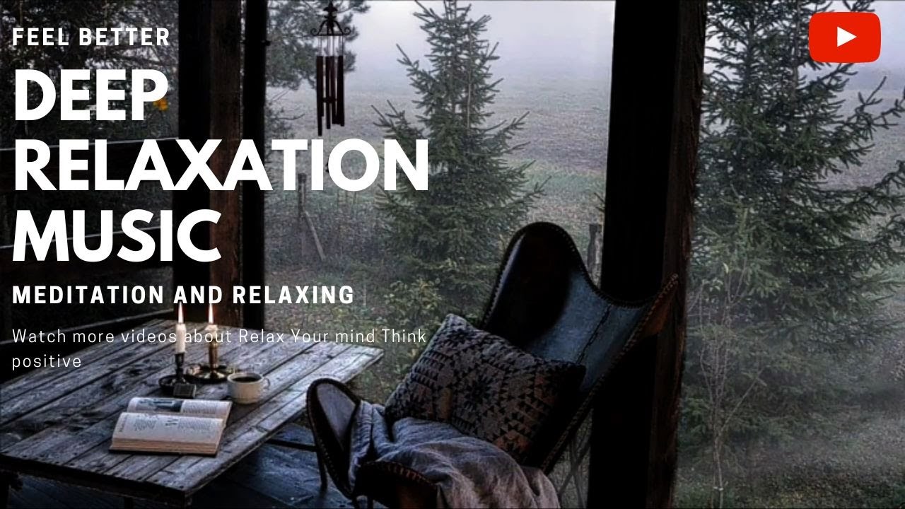 Deep Relaxation Music feel better Meditation and relaxing videos - YouTube