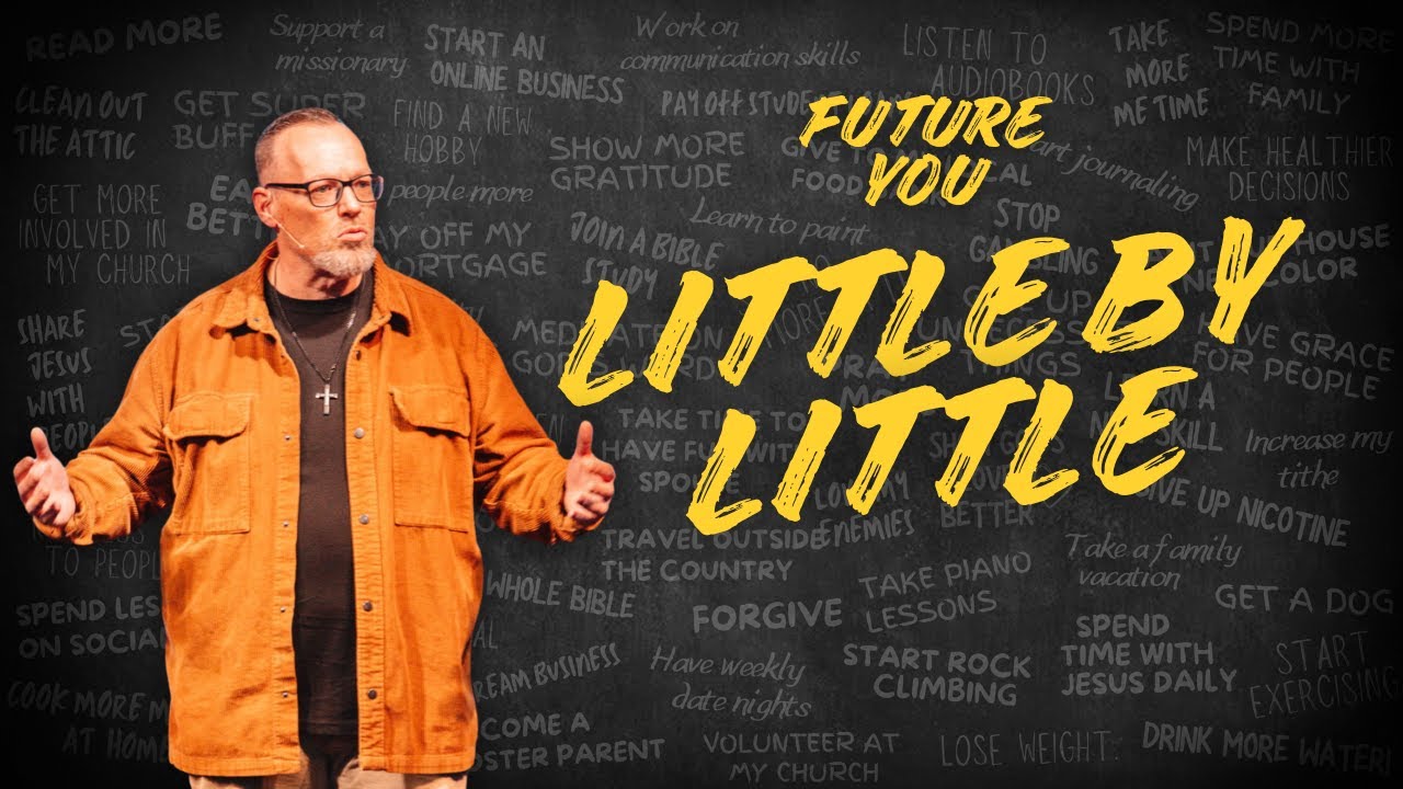 Future You: Little By Little | Pastor Jeff Crowder - YouTube