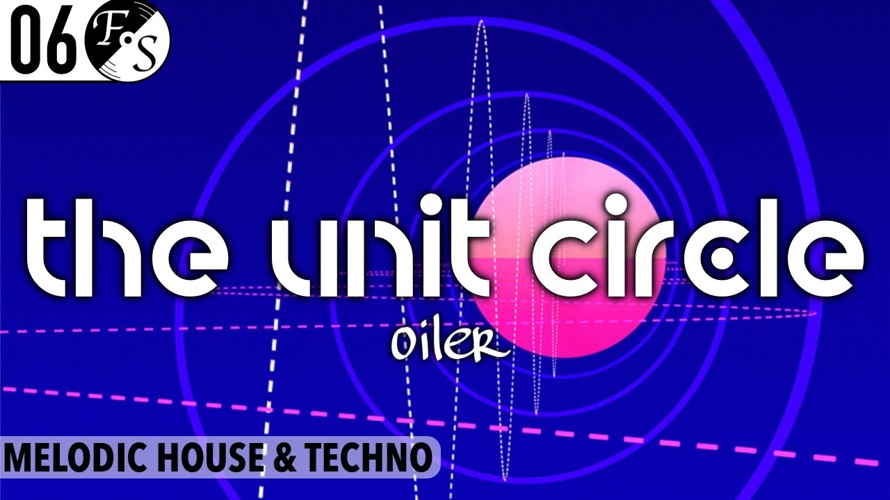 oiler - The Unit Circle [Melodic House & Techno] [FS06] [DJ Set] - YouTube