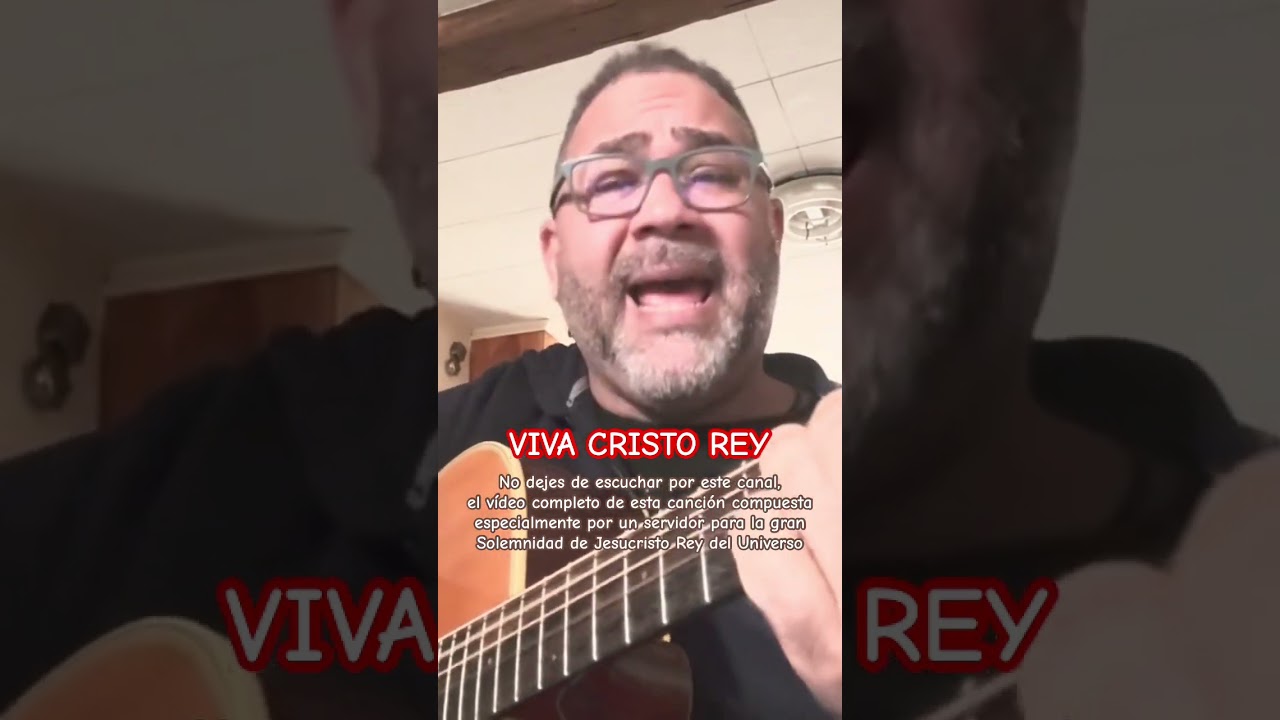 VIVA CRISTO REY (Solemnidad de Jesucristo Rey del Universo) # ...