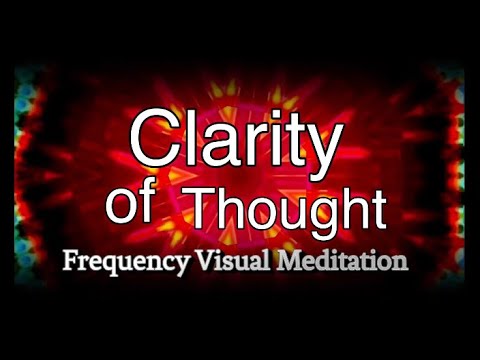 Clarity of Thought - Frequency Visual Meditation to Stimulate Mental ...