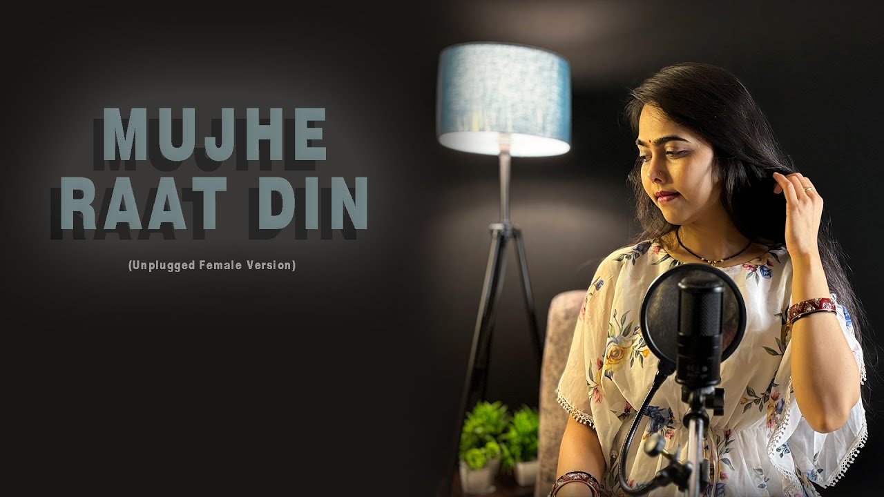 Mujhe Raat Din | Prachi Chourasia | Unplugged Female Version ...