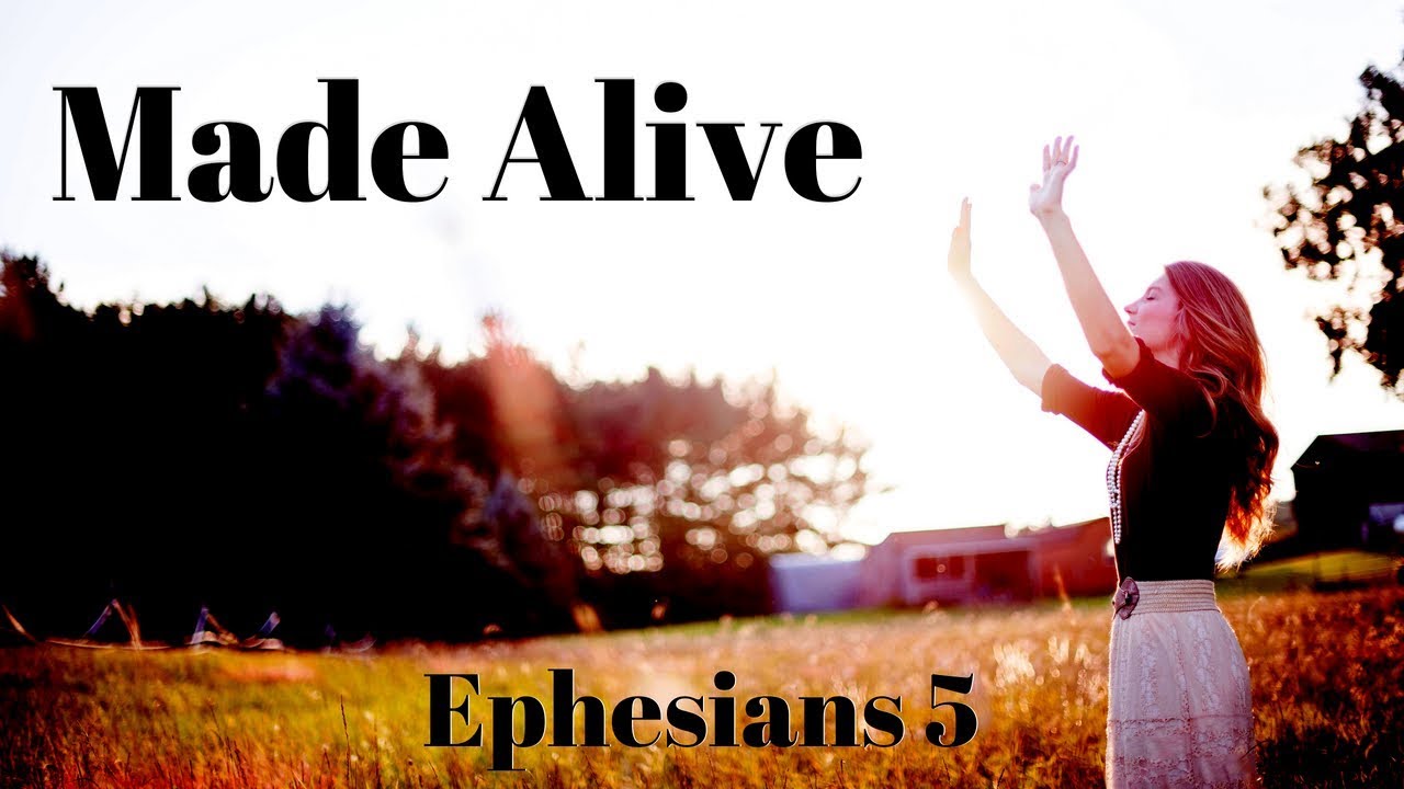 Made Alive - Ephesians 5 - YouTube