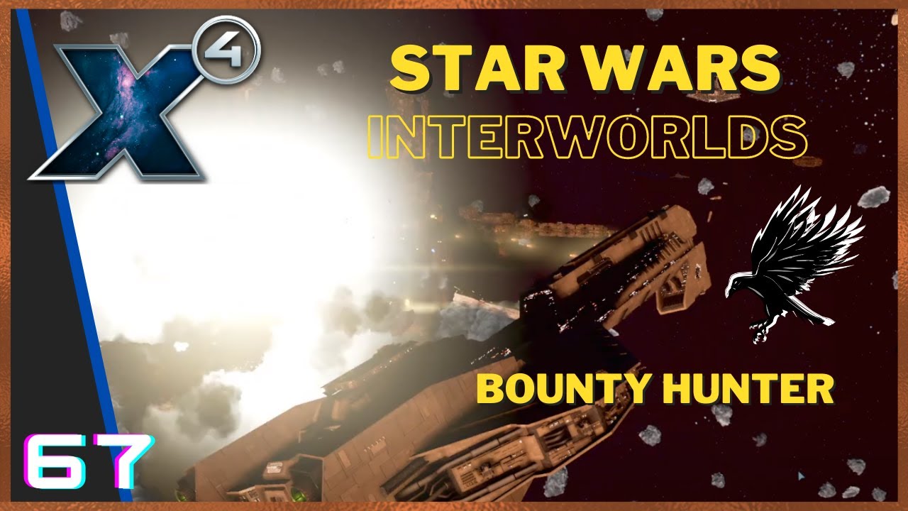 67: Bounty Hunter Playthrough - Star Wars Interworlds 0.65 X4 ...
