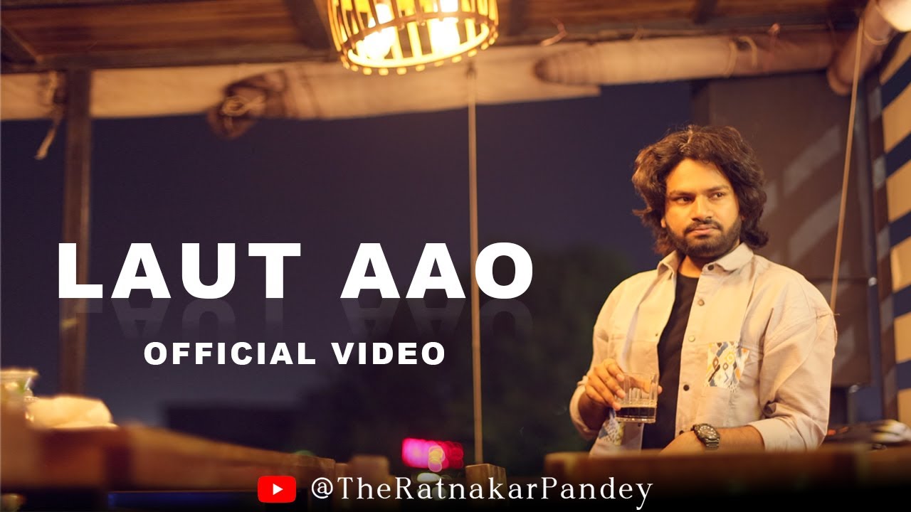 Laut Aao (Official Music Video) | Ratnakar Pandey - YouTube
