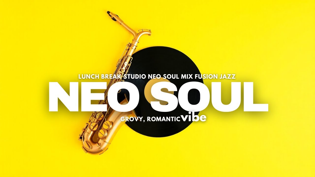 Chill Neo Soul for Focus & Flow Perfect Morning Vibes | NEO SOUL MIX # ...
